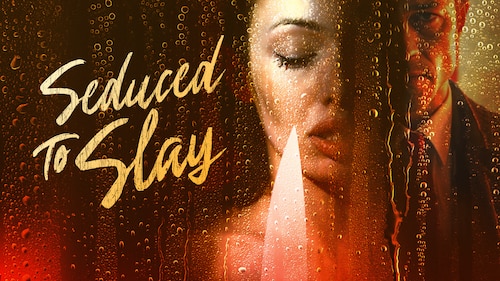 Watch Seduced To Slay | HBO Max