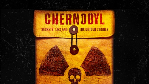 Watch Chernobyl: Secrets, Lies and the Untold Stories | discovery+