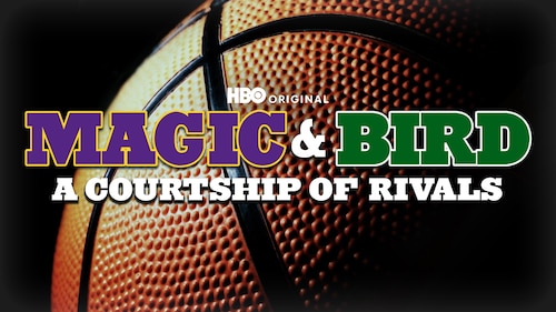 Watch Magic & Bird: A Courtship of Rivals | HBO Max