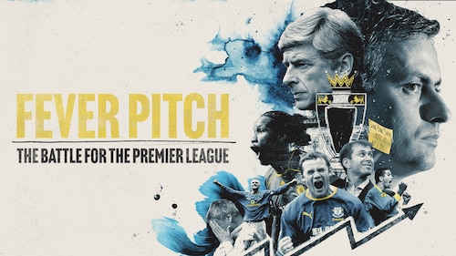 Watch Fever Pitch: The Battle for the Premiere League | Season 2 ...