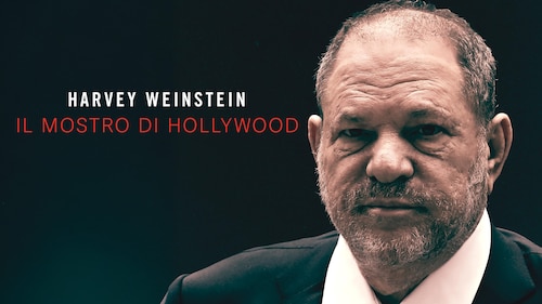 Guarda Harvey Weinstein: il mostro di Hollywood | discovery+