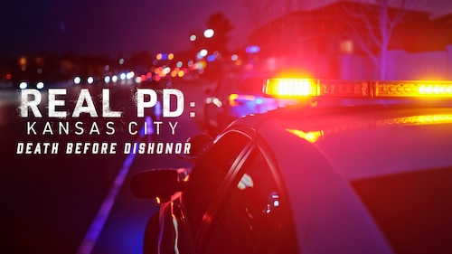 Watch Real PD: Kansas City: Death Before Dishonor | discovery+
