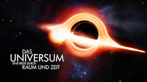 Jetzt ansehen Das Universum - Eine Reise durch Raum und Zeit | Staffel ...