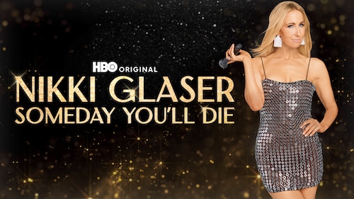 Watch Nikki Glaser: Someday You'll Die (HBO) | HBO Max