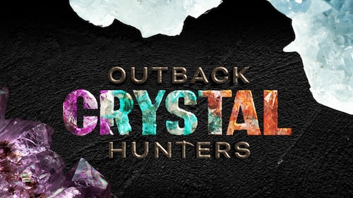 Watch Outback Crystal Hunters | Max