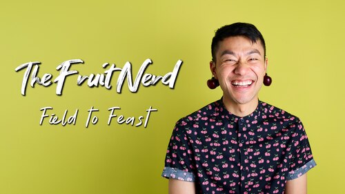 Watch The Fruit Nerd: Field To Feast | Max