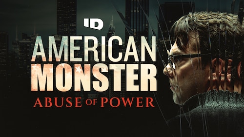 Watch American Monster: Abuse of Power | HBO Max
