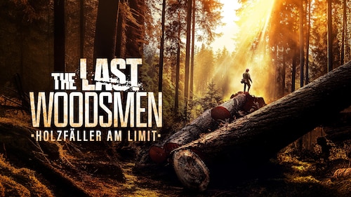 Jetzt ansehen The Last Woodsmen - Holzfäller am Limit | Staffel 1 Folge ...