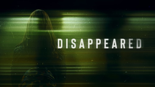 Watch Disappeared | discovery+