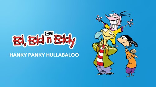 Watch Ed, Edd n Eddy in Hanky Panky Hullabaloo | HBO Max