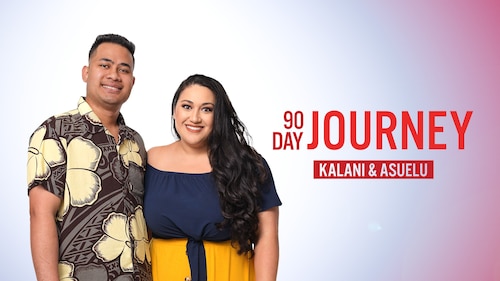 Watch 90 Day Journey: Kalani & Asuelu | discovery+