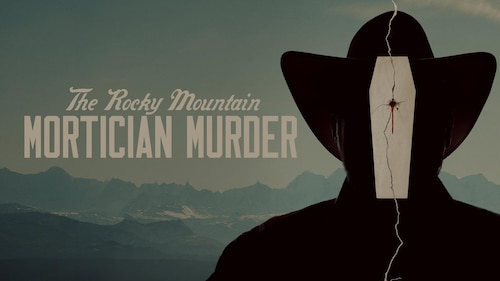 Watch The Rocky Mountain Mortician Murder | discovery+