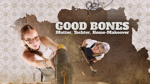 Ansehen Good Bones - Mutter, Tochter, Home-Makeover | discovery+