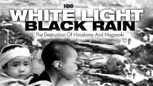 Watch White Light/Black Rain: The Destruction Of Hiroshima And Nagasaki ...